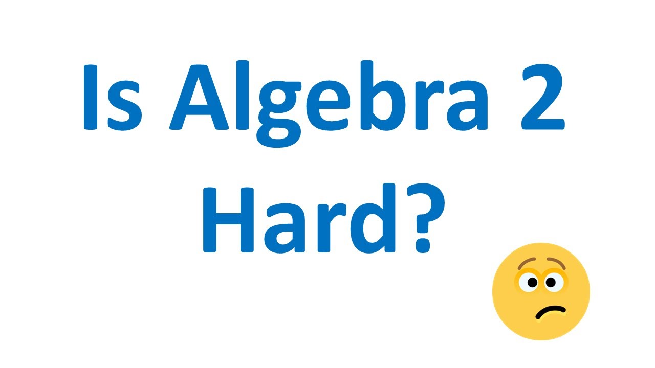 Is Algebra 2 hard?