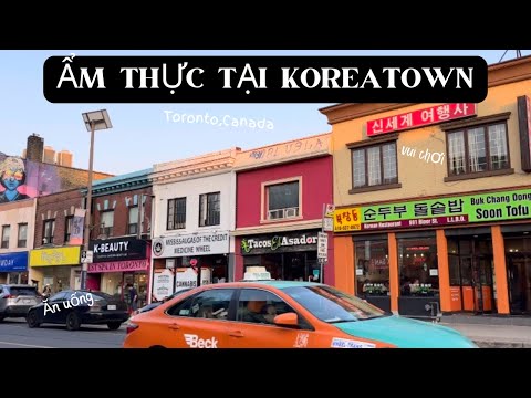Khám phá Ẩm thực tại phố Hàn ở Canada| Koreatown | Toronto, Canada 