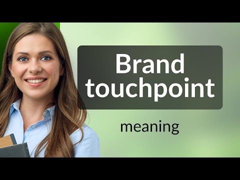 Understanding "Brand Touchpoints": A Simple Guide