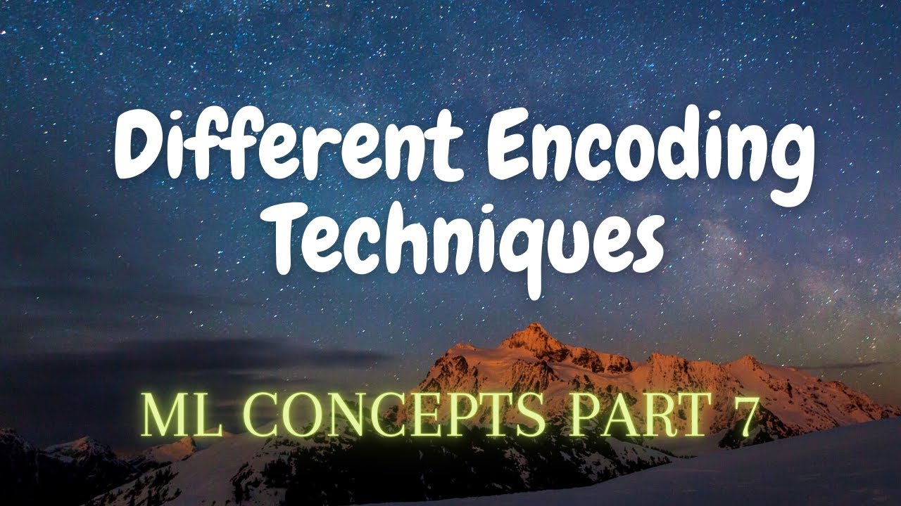 7. Different Encoding Techniques | ML Concepts