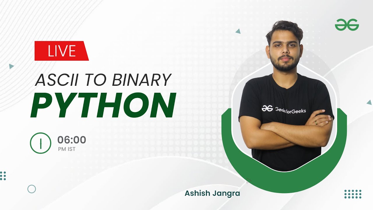 ASCII to Binary | Python | Ashish Jangra | GeeksforGeeks Python