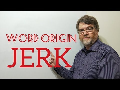 English Tutor Nick P Word Origins ( 78) Jerk (Annoying Person or Idiot )