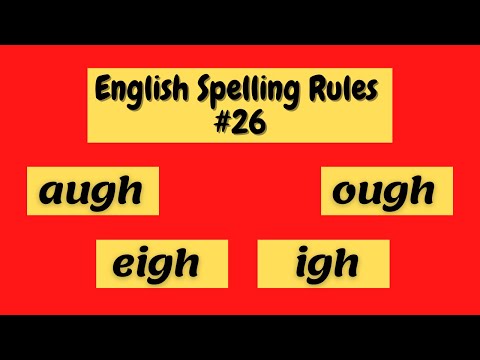 English Spelling Rules #26/AUGH, EIGH, IGH, OUGH Words/Rules For augh, eigh, igh and ough phonograms