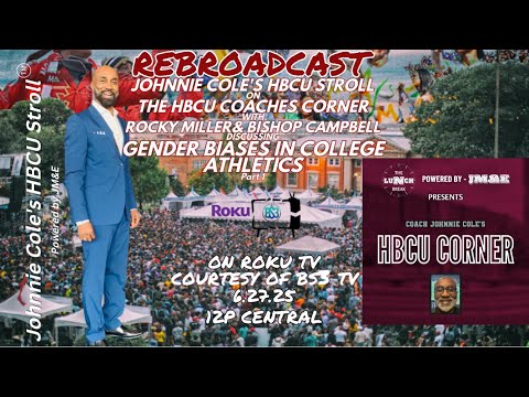 Replay Johnnie Cole on HBCU Coaches Corner discussing Gender Bias from 1.24.25 on 6.27.25 Part 1