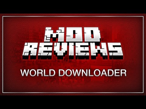 Mod Reviews - World Downloader