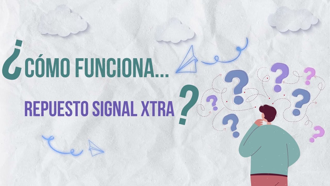 ¿Cómo funciona...repuesto Signal Xtra?