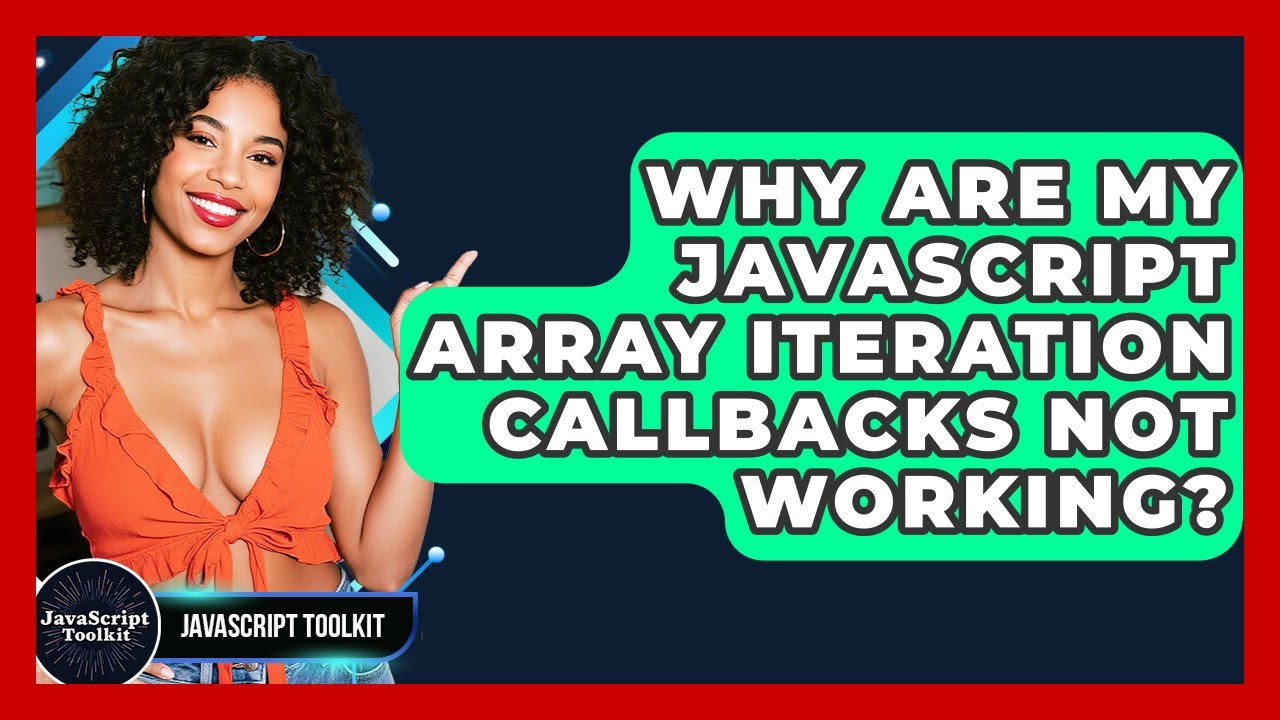Why Are My JavaScript Array Iteration Callbacks Not Working? - JavaScript Toolkit
