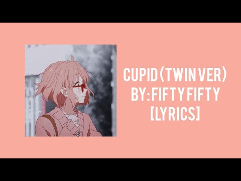 Cupid (Twin Version Lyrics) - FIFTY FIFTY ["a hopeless romantic all my life"]