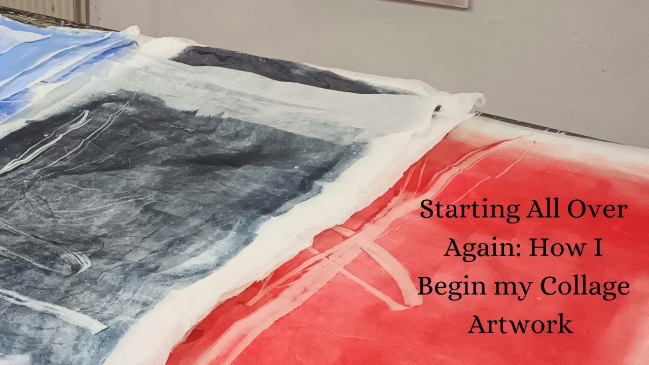 Starting all Over Again:  How I Start My Collage Artwork