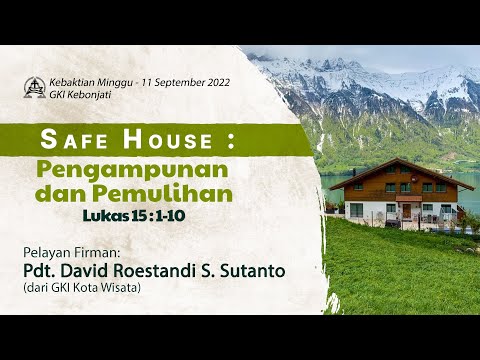 Ibadah Online Minggu - 11 September 2022 | Safe House : Pengampunan dan Pemulihan | Pdt. David