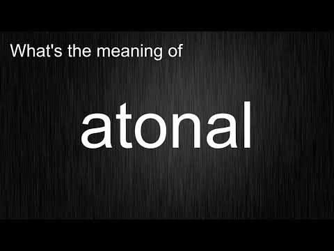 What's the meaning of "atonal", How to pronounce atonal?