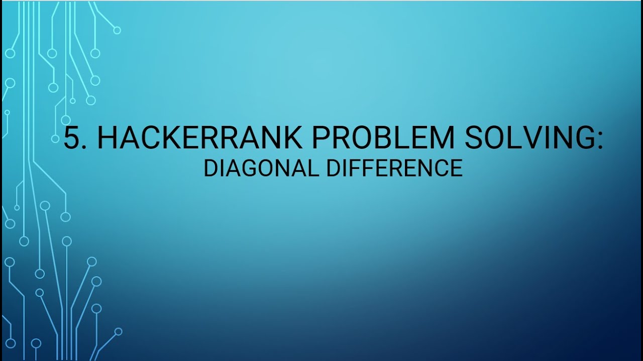 5. HackerRank Problem Solving: Diagonal Difference