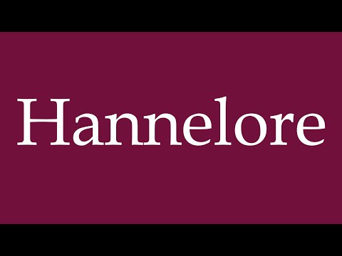 How to Pronounce ''Hannelore'' Correctly in German