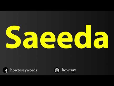 How To Pronounce Saeeda