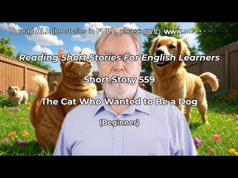 Short Story 559 – The Cat Who Wanted to Be a Dog (Beg) – Reading Short ...