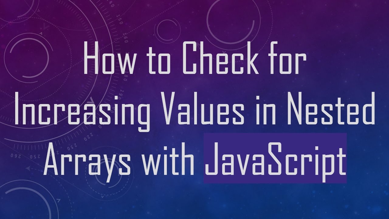 How to Check for Increasing Values in Nested Arrays with JavaScript