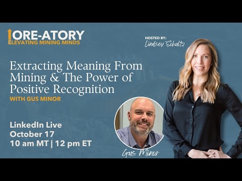 Ore-atory: Extracting Meaning from Mining & The Power of Positive Recognition