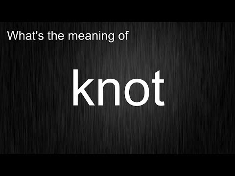 What Does "knot" Mean and How Do You Pronounce It?