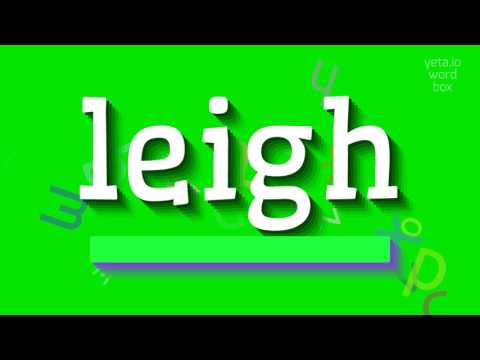 How to say "leigh"! (High Quality Voices)