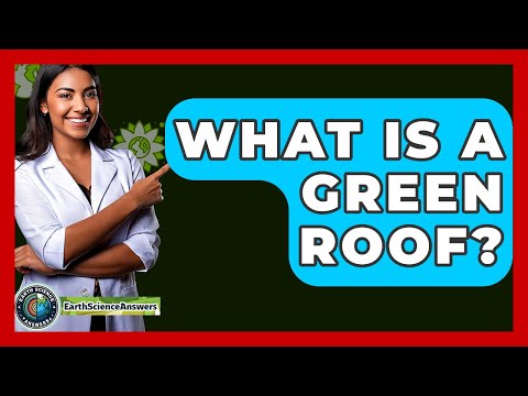 What Is A Green Roof? - Earth Science Answers