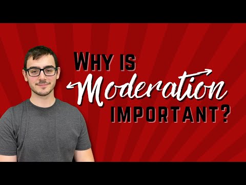 WHY IS MODERATION IMPORTANT ?