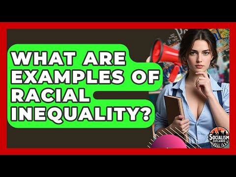 What Are Examples Of Racial Inequality? - Socialism Explained