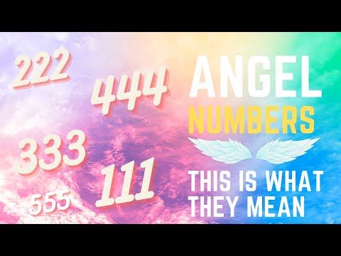 Angel Numbers and their meaning 111, 222, 333, 444, 555 | Why you see repeating numbers