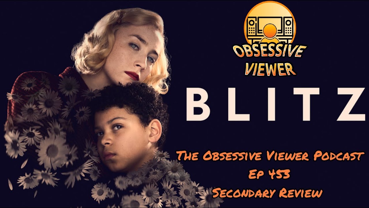 Blitz (2024) Review - The Obsessive Viewer Podcast - Ep 453