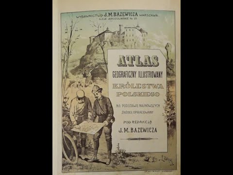 Józef Michał Bazewicz Atlas geograficzny ilustrowany Królestwa Polskiego 1907