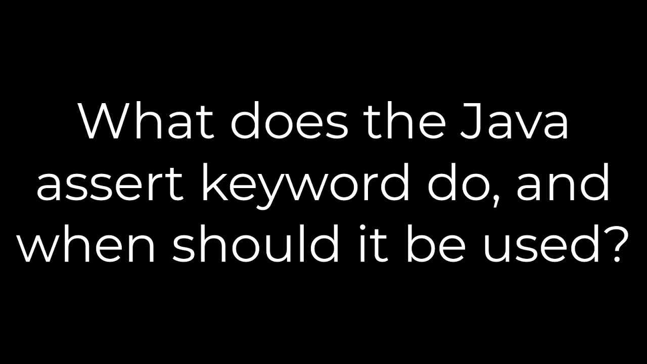 Java :What does the Java assert keyword do, and when should it be used?(5solution)