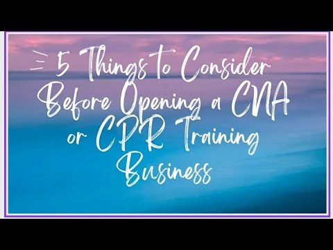Nurse Entrepreneurs: 5 Things to Consider Before Opening a CNA or CPR Training Business