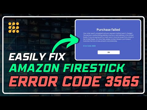 How to Fix FireStick Error Code 3565: Quick & Easy Troubleshooting Guide!