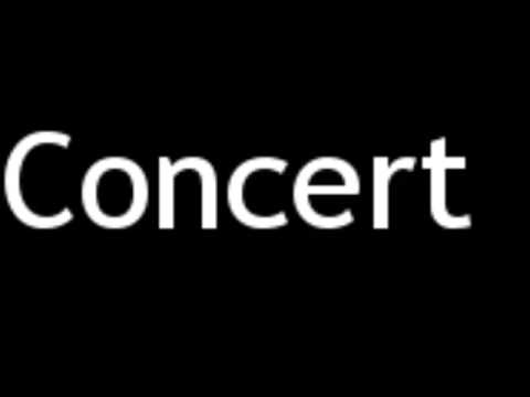 How to Pronounce Concert