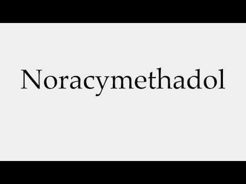 How to Pronounce Noracymethadol