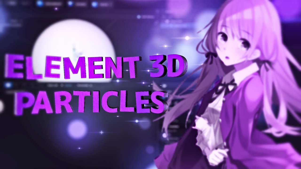 Element 3D Particles - After Effects AMV Tutorial