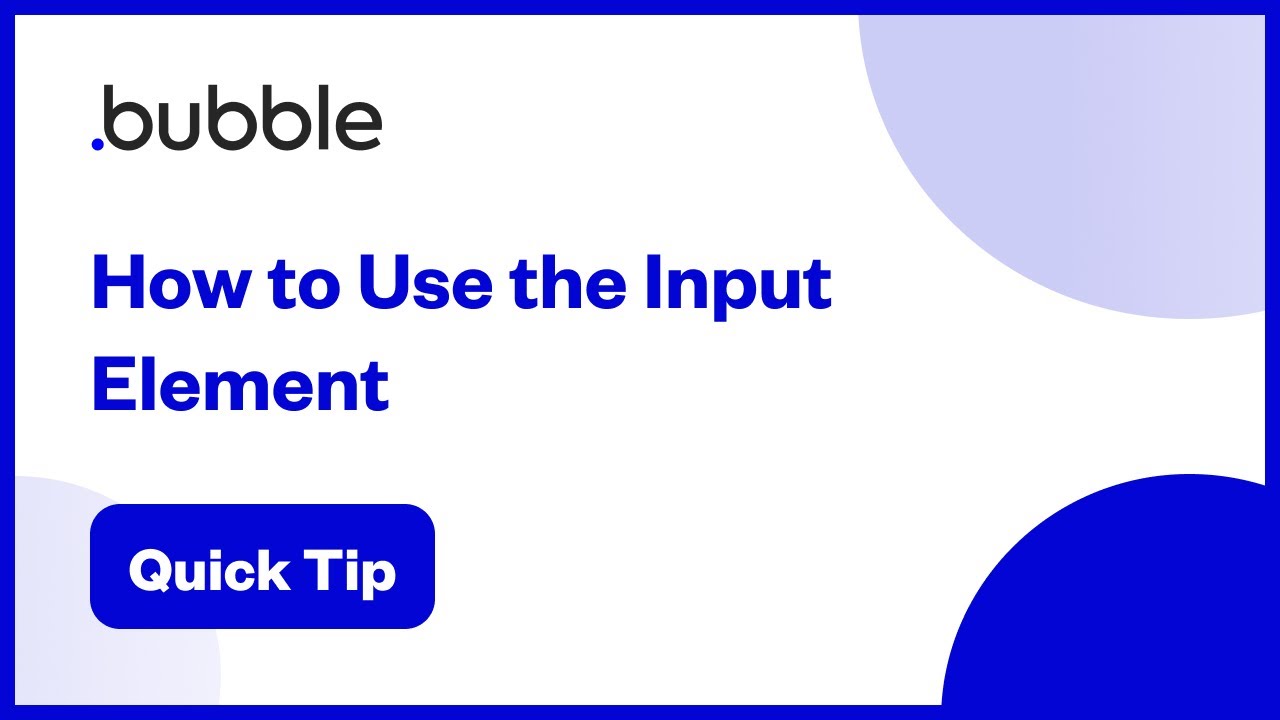 How to Use The Input Element | Bubble Quick Tip