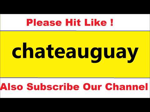 HOW TO PRONOUNCE chateauguay