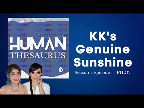 Human Thesaurus S1E1 - KK's Genuine Sunshine