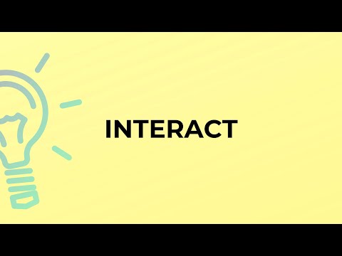 What is the meaning of the word INTERACT?