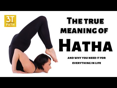 The true meaning of Hatha and why you need it for everything in life