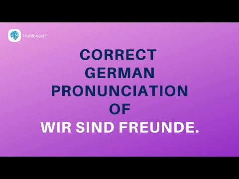 How to pronounce 'Wir sind Freunde.' (We are friends) in German? | German Pronunciation