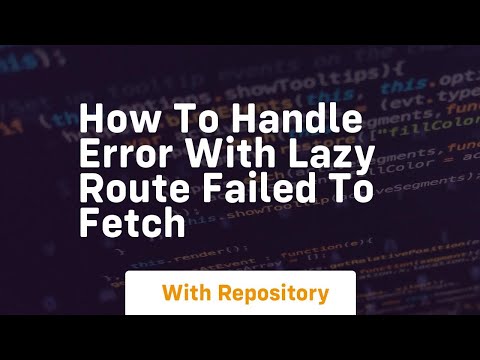 how to handle error with lazy route failed to fetch