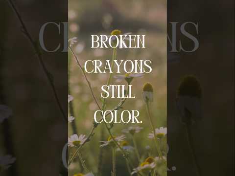 Broken crayons still color.#dailymotivation#VibeLines #BrokenCrayonsStillColor #SelfWorth #YouMatter