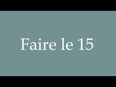 How to Pronounce ''Faire le 15'' Correctly in French