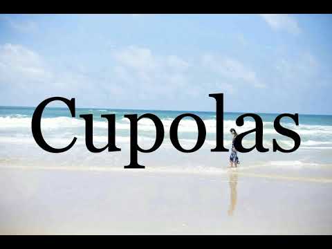How To Pronounce Cupolas🌈🌈🌈🌈🌈🌈Pronunciation Of Cupolas