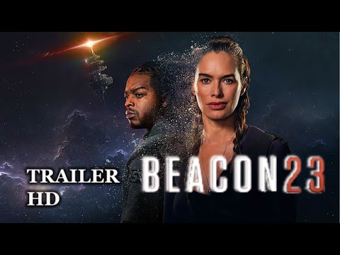 BEACON 23 | Official Trailer 2023 | Lena Headey, Sci Fi