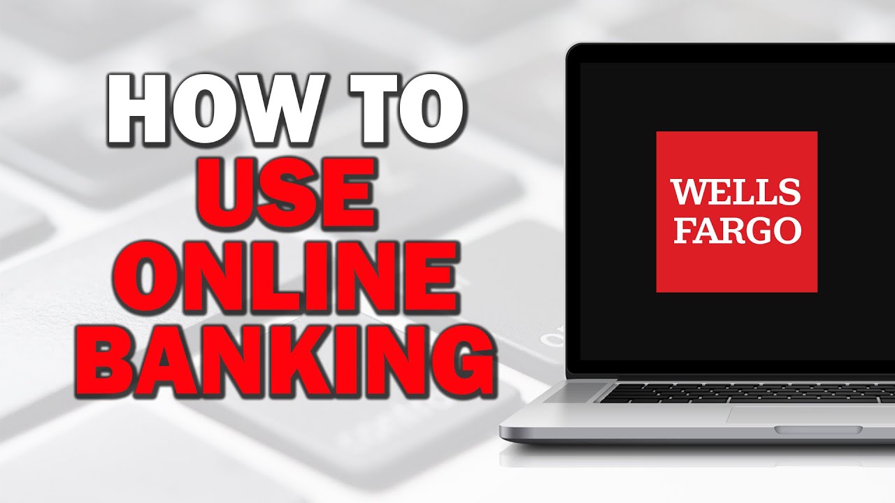 How to Use Wells Fargo Online Banking (Easiest Way)​​​​​