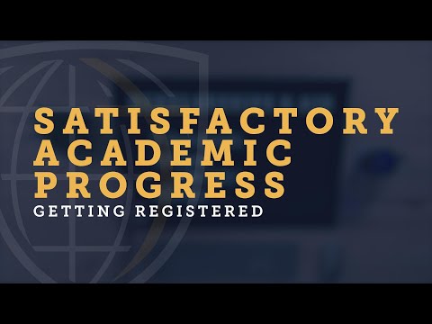 Getting Registered: Satisfactory Academic Progress