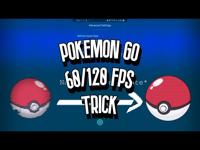 How to use 60 FPS and 120 FPS in Pokemon GO