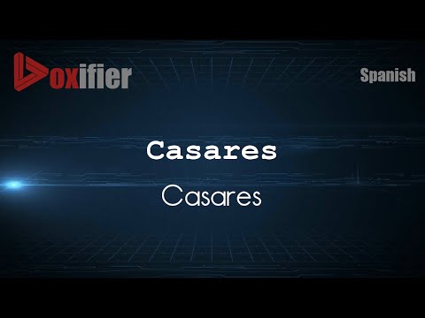 How to Pronounce Casares (Casares) in Spanish - Voxifier.com